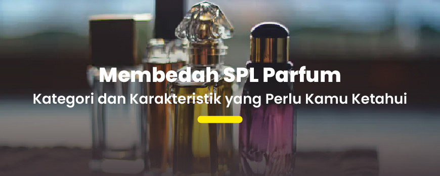 Membedah SPL Parfum: Kategori dan Karakteristik yang Perlu Kamu Ketahui ...